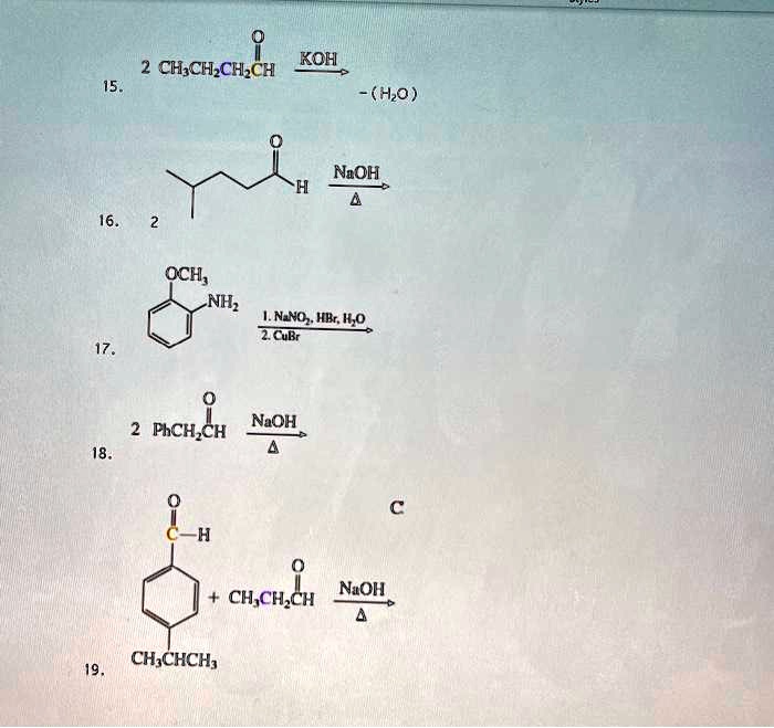 SOLVED: KOH 2 CHH;CH,CHCH (Ho) NOH OCH; NH, NNOz. HBr; H,O 2 CuBr NaOH 2 PhCH,CH 18. CH,CH,CH ...