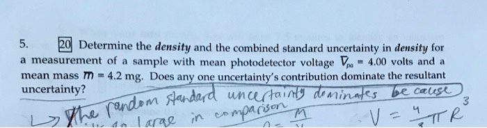 5. 20 Determine the density and the combined standard uncertainty in ...