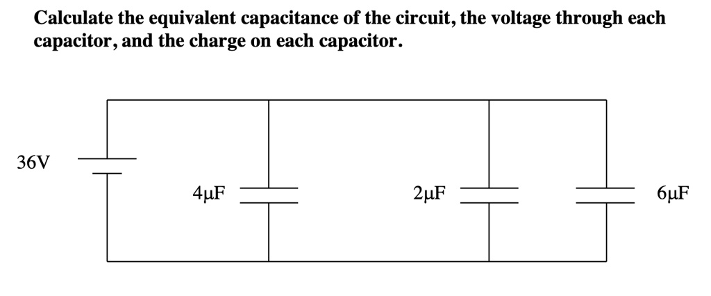 SOLVED: Calculate the equivalent capacitance of the circuit, the voltage through each capacitor ...
