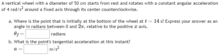 SOLVED: A vertical wheel with a diameter of 50 cm starts from rest and ...