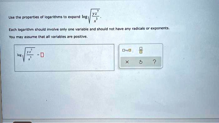 SOLVED: Use the properties of logarithms to expand log. Each logarithm should involve only one ...