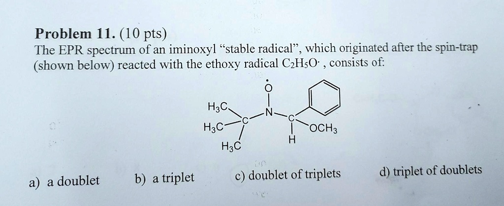 problem 11 10 pts the epr spectrum of an iminoxyl stable radical which ...