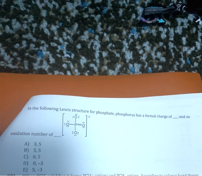 SOLVED: In the following Lewis structure for phosphate, phosphorus has Tormal charre and an ...