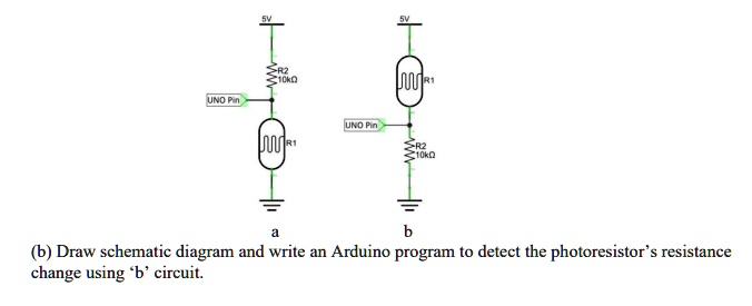 SOLVED: UNO Pin (b) Draw a schematic diagram and write an Arduino program to detect the ...