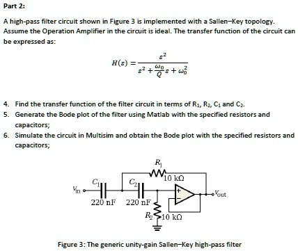 Part 2: A high-pass filter circuit shown in Figure 3 is implemented with a Sallen-Key topology ...