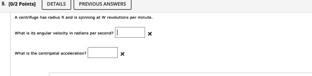 SOLVED: A centrifuge has radius R and is spinning at W revolutions per ...