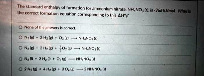 SOLVED: The standard enthalpy of formation for ammonium nitrate (NH4NO3 ...