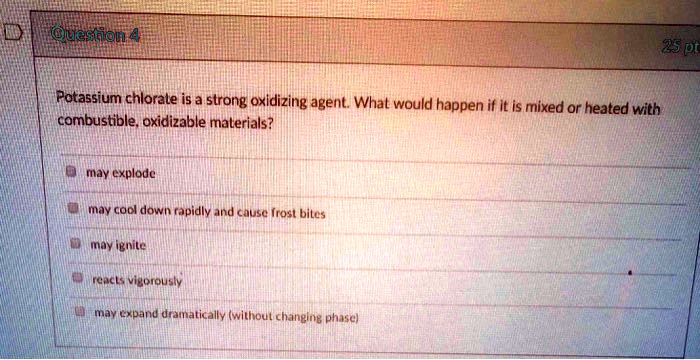 Question 4 25 pt Potassium chlorate is a strong oxidizing agent. What ...