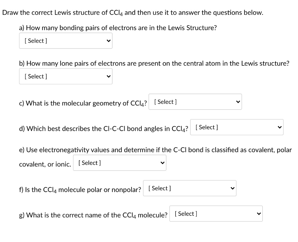 SOLVED: Draw the correct Lewis structure of CCl4 and then use it to answer the questions below ...