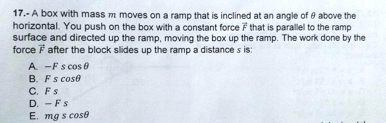 SOLVED: 17 - A box with mass moves on a ramp that is inclined at an ...