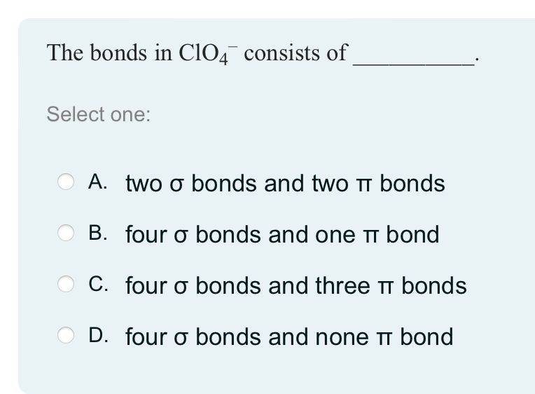 the bonds in mathrmclo4 consists of qquad select one a two sigma bonds ...