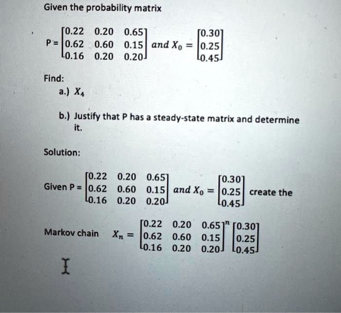 SOLVED:Given the probability matrix [0.22 0.20 0.651 [0.30 P = 0.62 0. ...