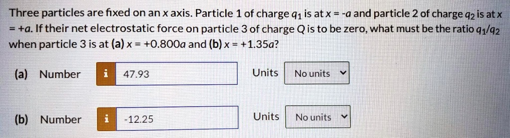 SOLVED: Three particles are fixed on an X-axis. Particle 1 of charge 9Q1 is at x = -a and ...
