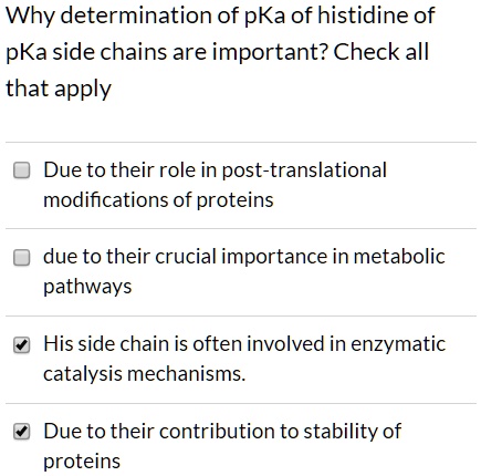 SOLVED: Why determination of pKa of histidine of pKa side chains are ...