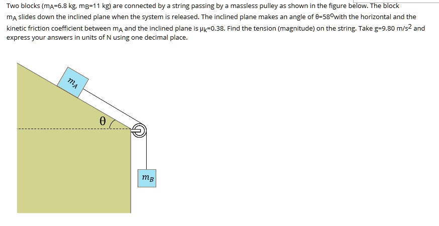 two blocks ma68 kg mb 11 kg are connected by string passing by massless pulley as shown in the ...