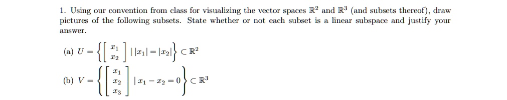 SOLVED: Using our convention from class for visualizing the vector spaces R2 and R3 (and subsets ...