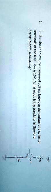 SOLVED: active,cutoff,saturation) terminals of the transistor is 10V ...