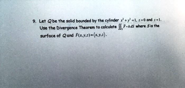 SOLVED: Let Qbe the solid bounded by the cylinder r' +Y =l, 0 and ...