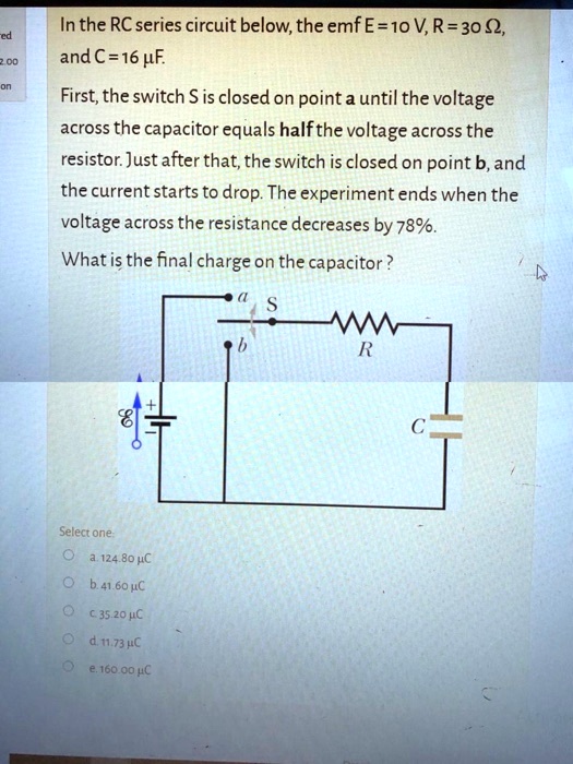 in the rc series circuit belowthe emfe1ovr3o 9 andc16 pf first the switch s is closed on point a ...