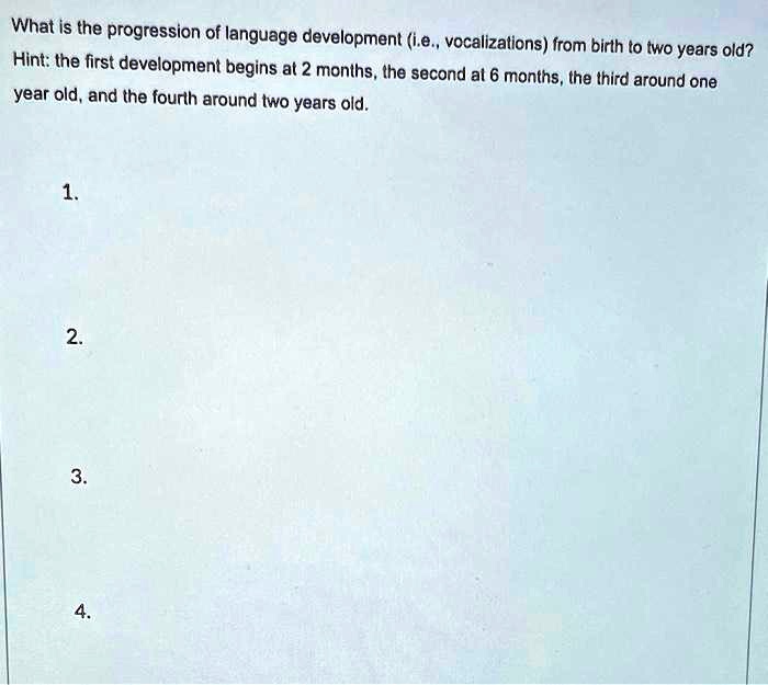 SOLVED: What is the progression of language development (e.g ...