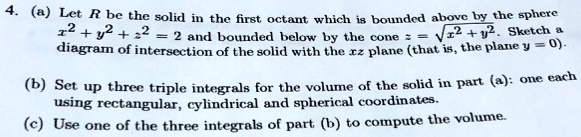 SOLVED: (a) Let R be the solid in the first octant which i8 bounded ...