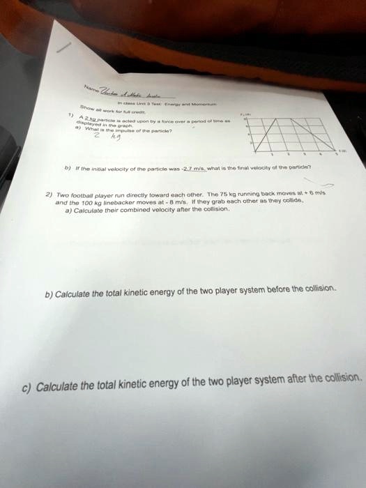 SOLVED: a) Calculate their combined velocity after the collision. b) Calculate the total kinetic ...