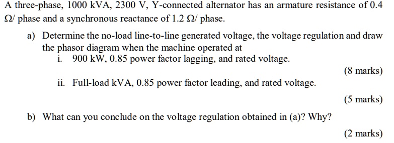 SOLVED: Please write properly, thank you A three-phase, 1000 kVA, 2300 V,Y-connected alternator ...