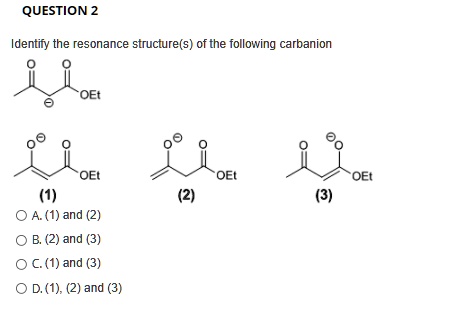 QUESTION 2 Identify the resonance structure(s) of the following ...