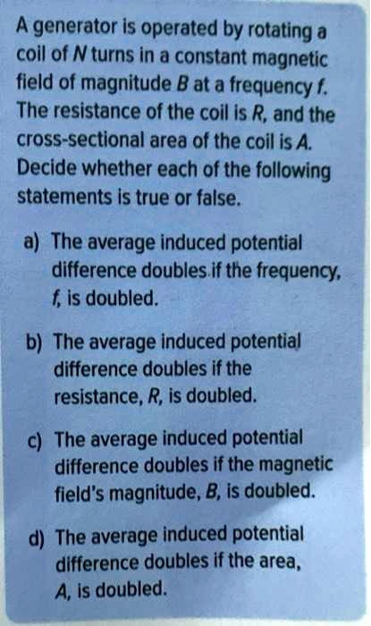 A generator is operated by rotating a coil of N turns in a constant ...