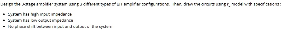 Design the 3-stage amplifier system using 3 different types...