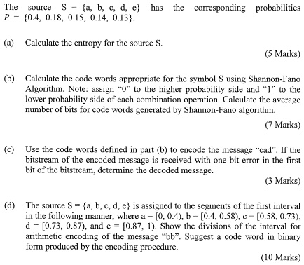 SOLVED: The source S=a,b,c,d,e has the corresponding probabilities P ...