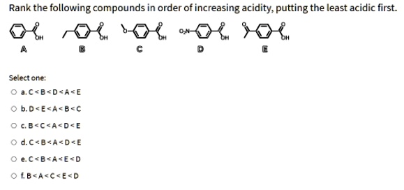 rank the following compounds in order of increasing acidity putting the least acidic first ...