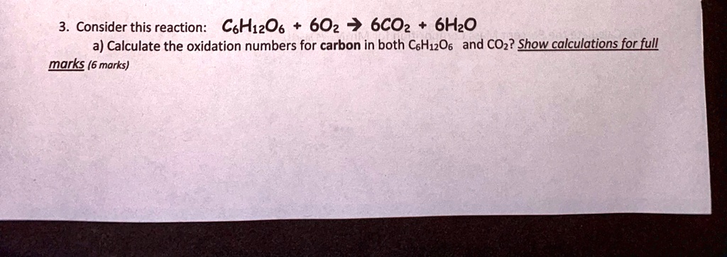 SOLVED: 3. Consider this reaction: C6H12O6 + 6O2 → 6CO2 + 6H2O. a ...