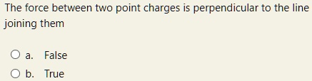 SOLVED: The force between two point charges is perpendicular to the ...