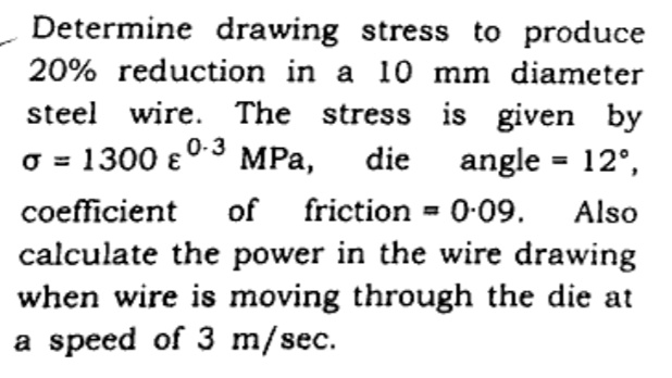 determine drawing stress to produce 20 reduction in a i0 mm diameter ...
