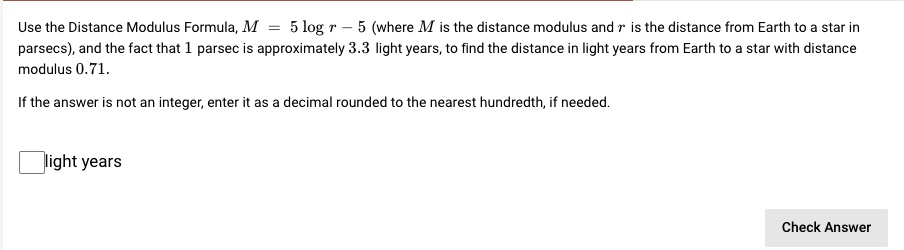Solved Use The Distance Modulus Formula M 5 Log D Where M Is The Distance Modulus And D