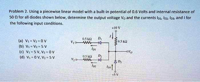 please help problem 2 using piecewise linear model with built in potential of 06 volts and ...