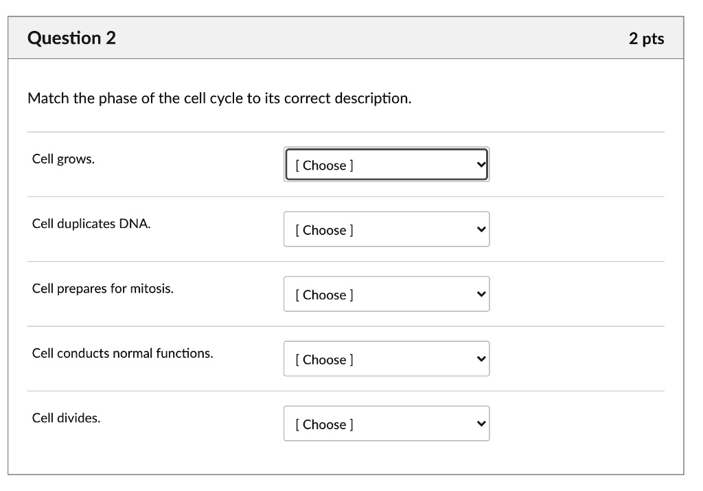SOLVED: Question 2 2 pts Match the phase of the cell cycle to its ... SOLVED: Question 2 2 pts Match the phase of the cell cycle to its ...