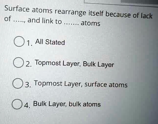 SOLVED: Surface atoms rearrange itself of because of lack and link to ... SOLVED: Surface atoms rearrange itself of because of lack and link to ...