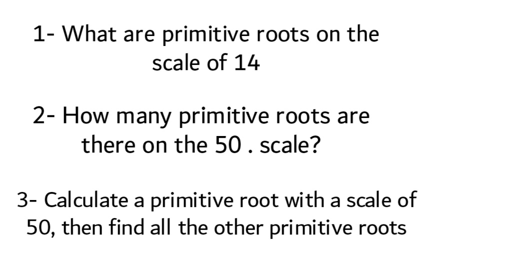 1 what are primitive roots on the scale of 14 2 how many primitive ...