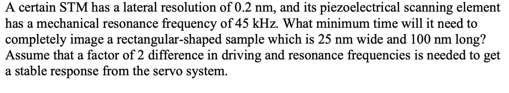 A certain STM has a lateral resolution of 0.2 nm, and its ...