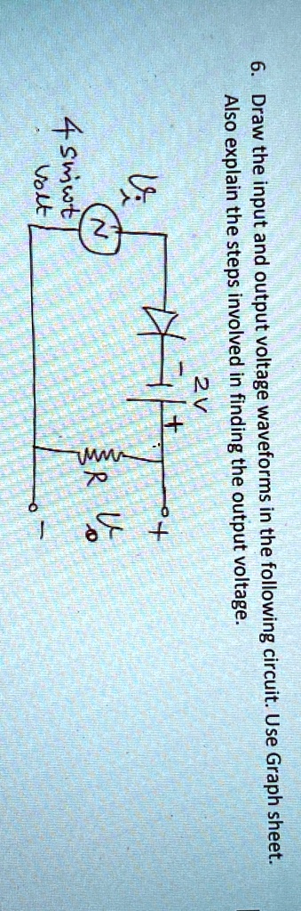 Draw The Input And Output Voltage Waveforms In The Following Circuit Use Graph Sheet Also 8179