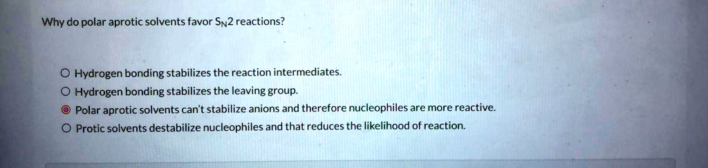 Why do polar aprotic solvents favor SN2 reactions? Hydrogen bonding ...