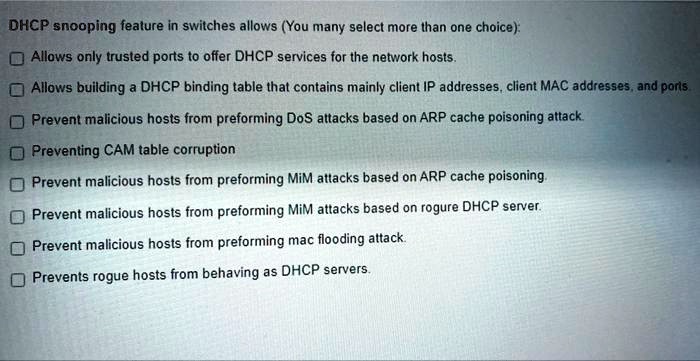 SOLVED: DHCP snooping feature in switches allows (You may select more ...