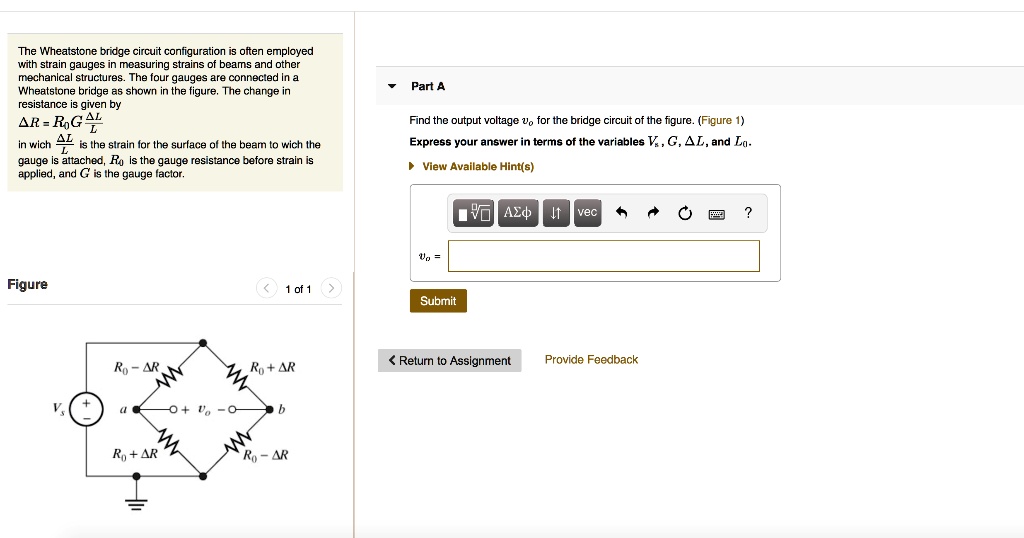 SOLVED: The Wheatstone bridge circuit configuration is often employed in mechanical structures ...