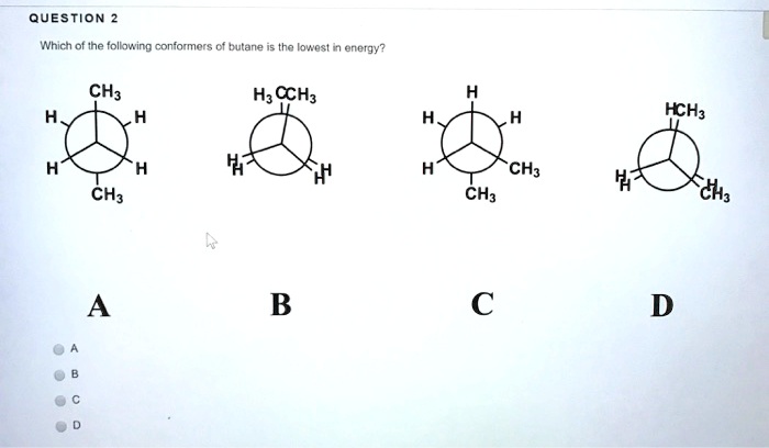SOLVED: Which of the following conformers is butane? O*081 ethylene CH3 ...