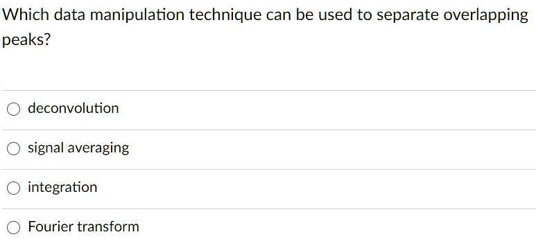 SOLVED: Which data manipulation technique can be used to separate ...