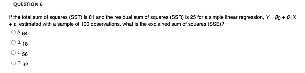 SOLVED: If the total sum of squares (SST) is 81 and the residual sum of squares (SSR) is 25 for ...