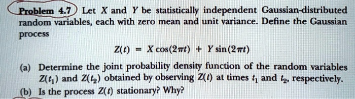 SOLVED: Problem 47: Let X and Y be statistically independent Gaussian-distributed random ...