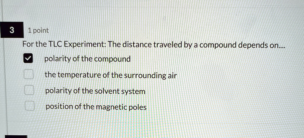 3 1 point For the TLC Experiment: The distance traveled by a compound ...
